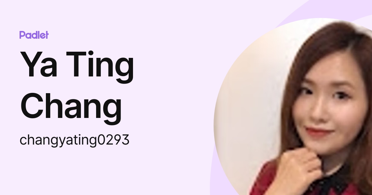 Ya Ting Chang (changyating0293) profile | Padlet