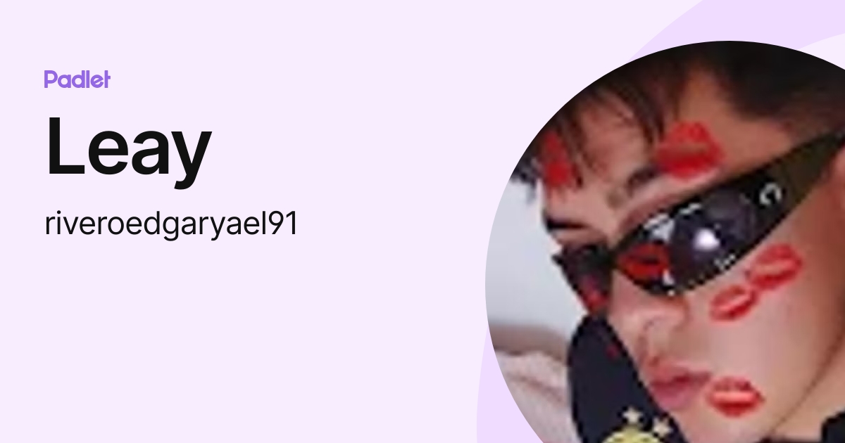 Leay (riveroedgaryael91) profile | Padlet