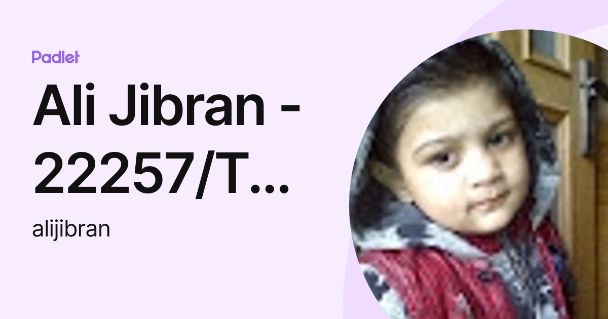 Ali Jibran - 22257/TCHR/GBF (alijibran) profile | Padlet