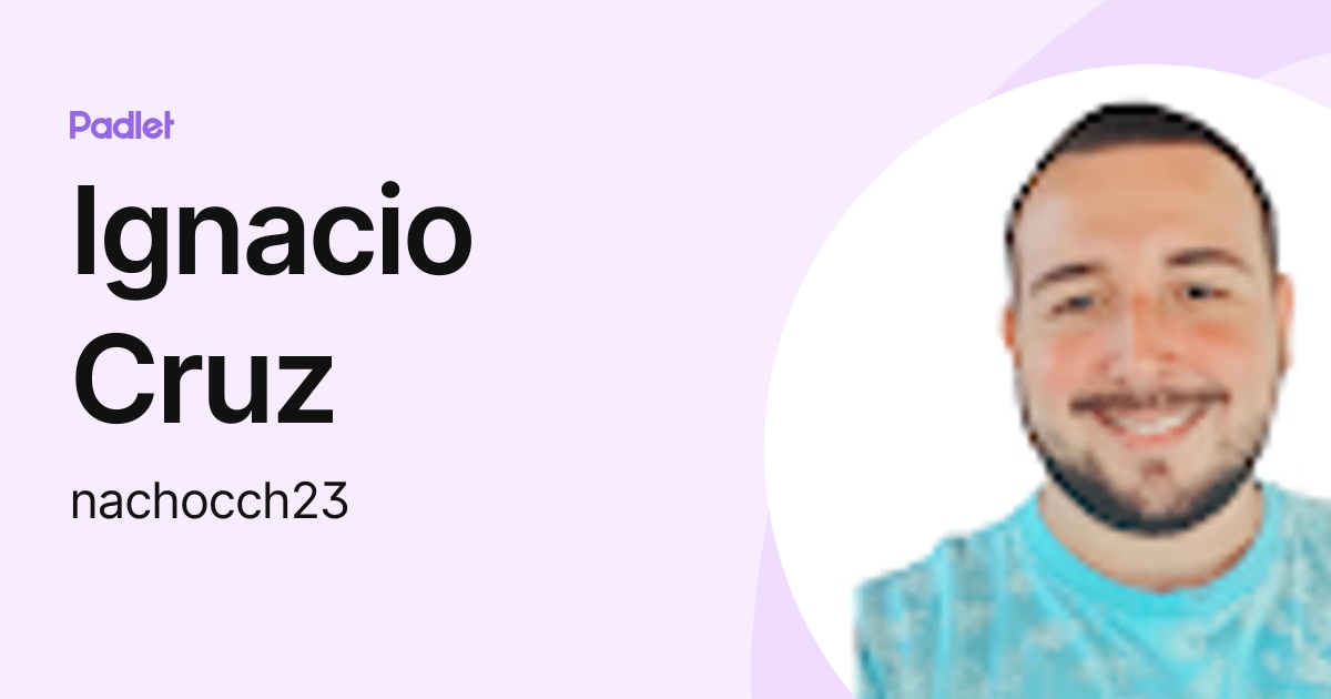 Ignacio Cruz (nachocch23) profile | Padlet