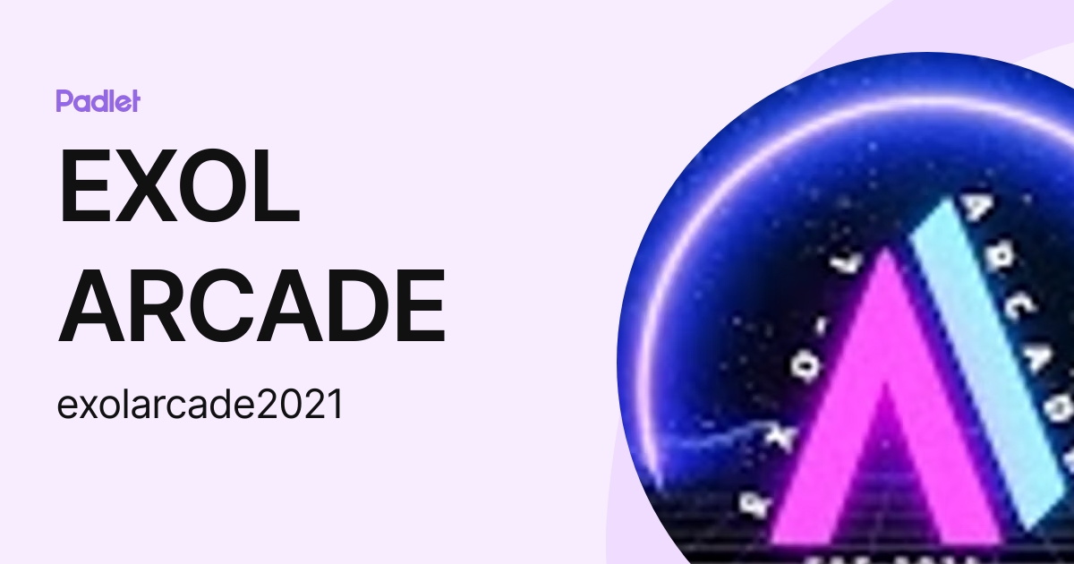EXOL ARCADE (exolarcade2021) profile | Padlet