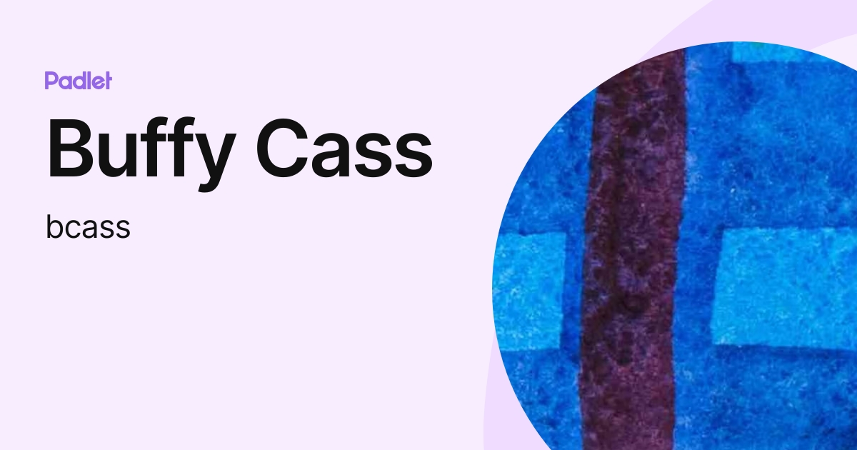 Buffy Cass (bcass) profile | Padlet