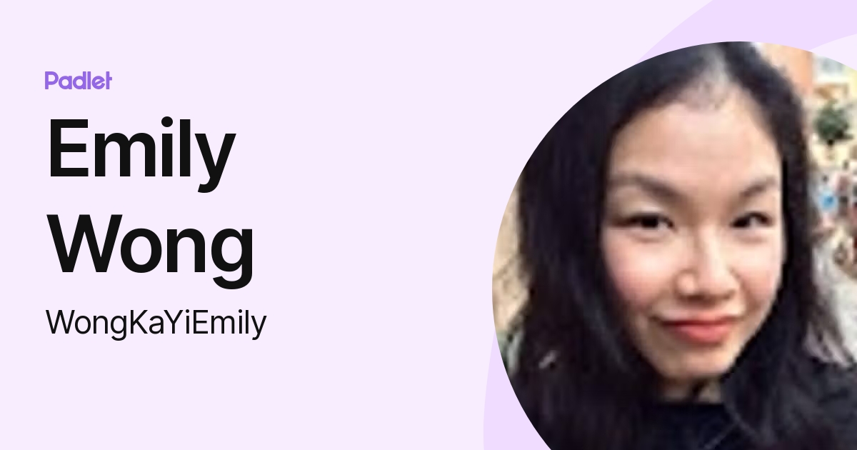 Emily Wong (WongKaYiEmily) profile | Padlet