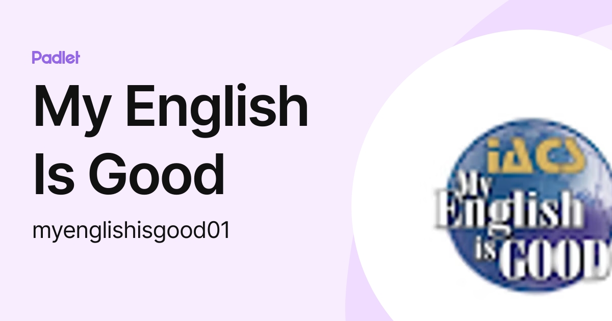 My English Is Good (myenglishisgood01) profile | Padlet
