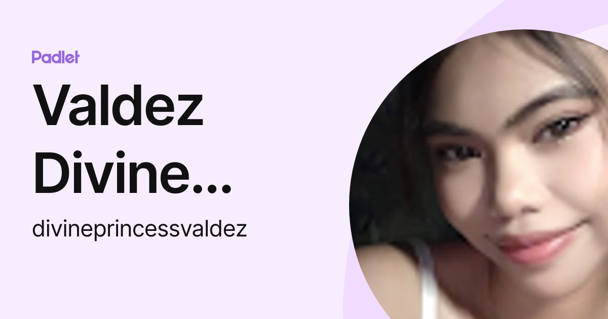Valdez Divine Princess (divineprincessvaldez) profile | Padlet