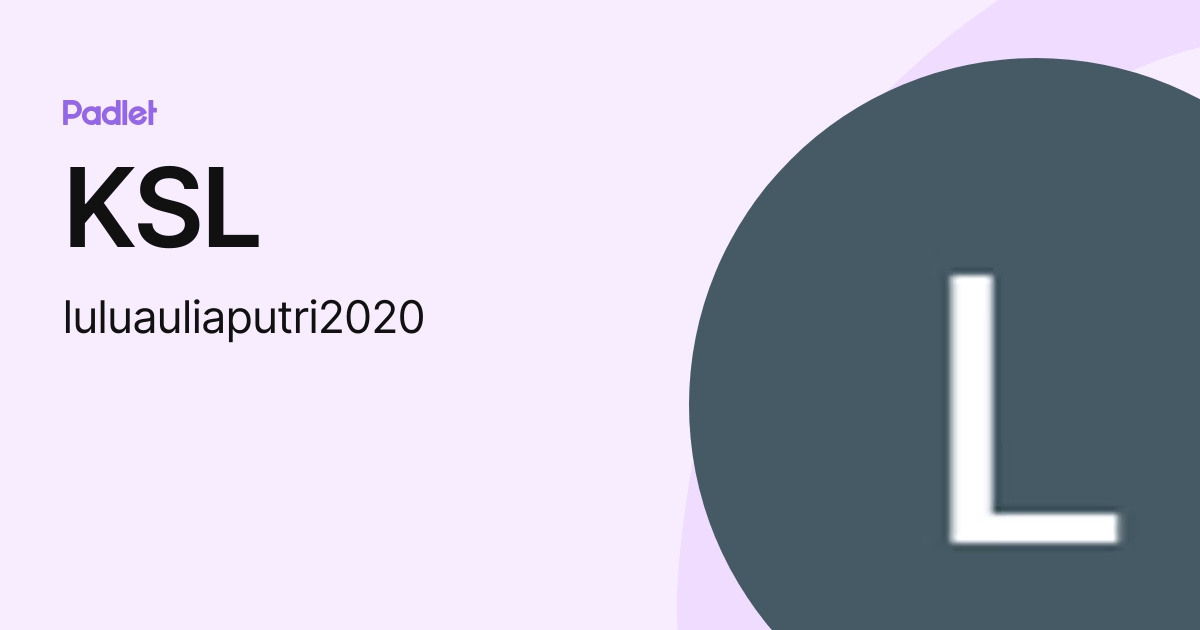 KSL (luluauliaputri2020) profile | Padlet