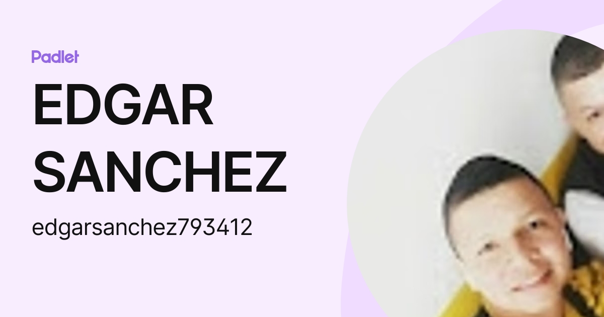 EDGAR SANCHEZ (edgarsanchez793412) profile | Padlet