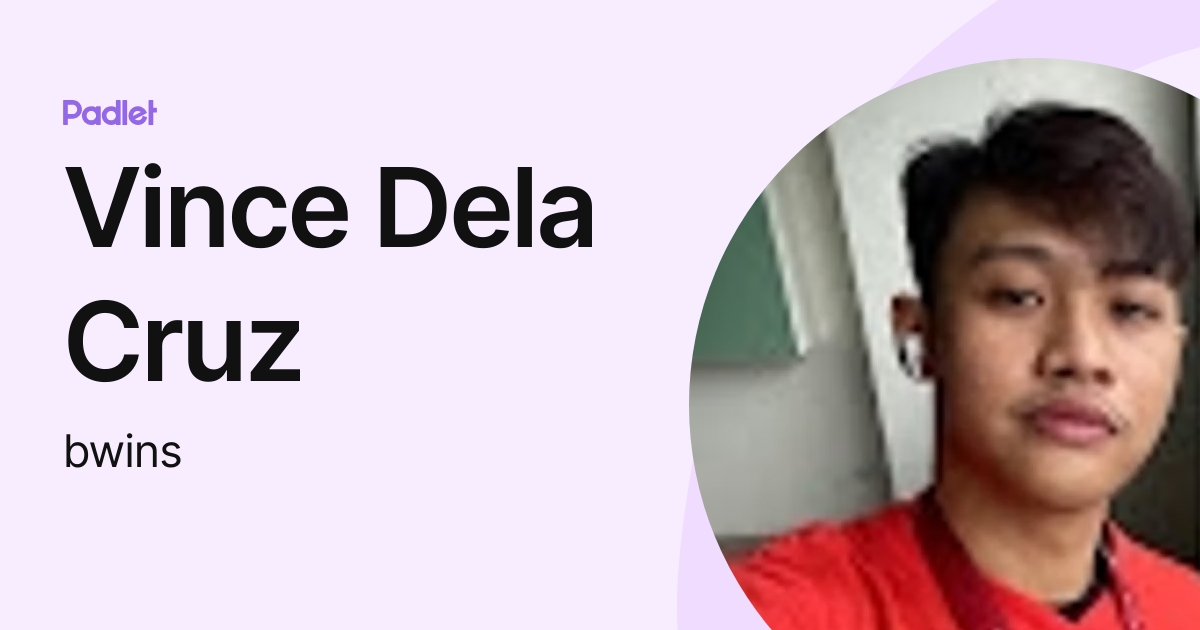 Vince Dela Cruz (bwins) profile | Padlet