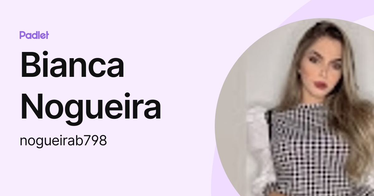 Bianca Nogueira (nogueirab798) profile | Padlet