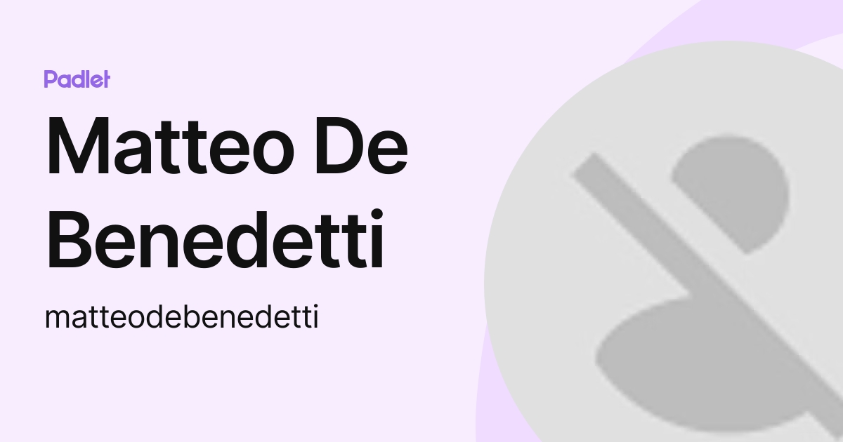 Matteo De Benedetti (matteodebenedetti) profile | Padlet