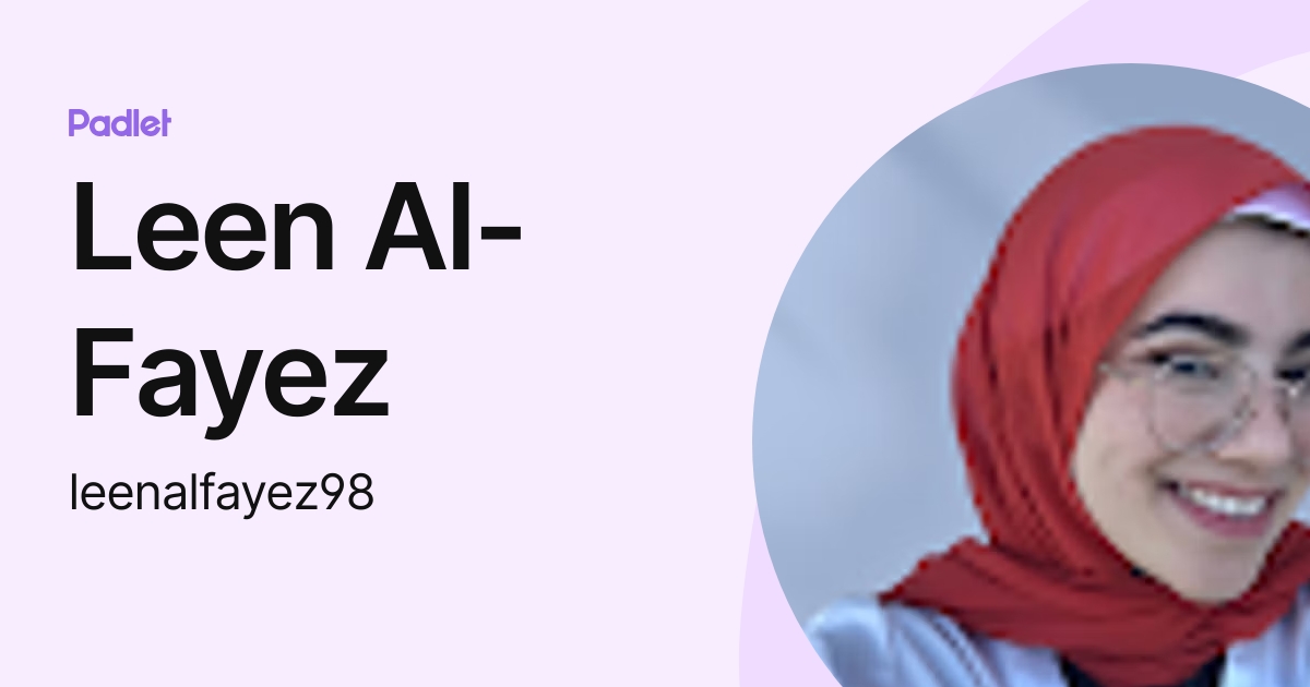 Leen Al-Fayez (leenalfayez98) profile | Padlet