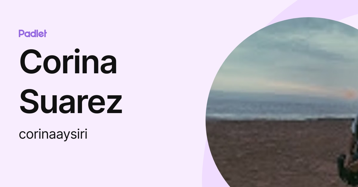 Corina Suarez (corinaaysiri) profile | Padlet