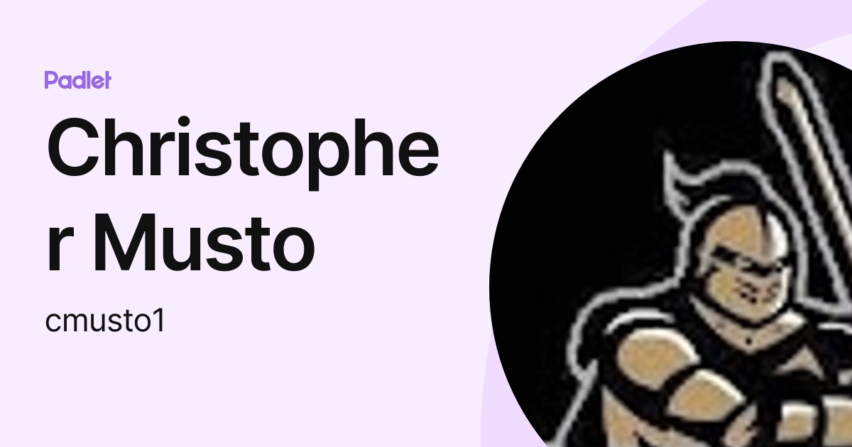 Christopher Musto (cmusto1) profile | Padlet