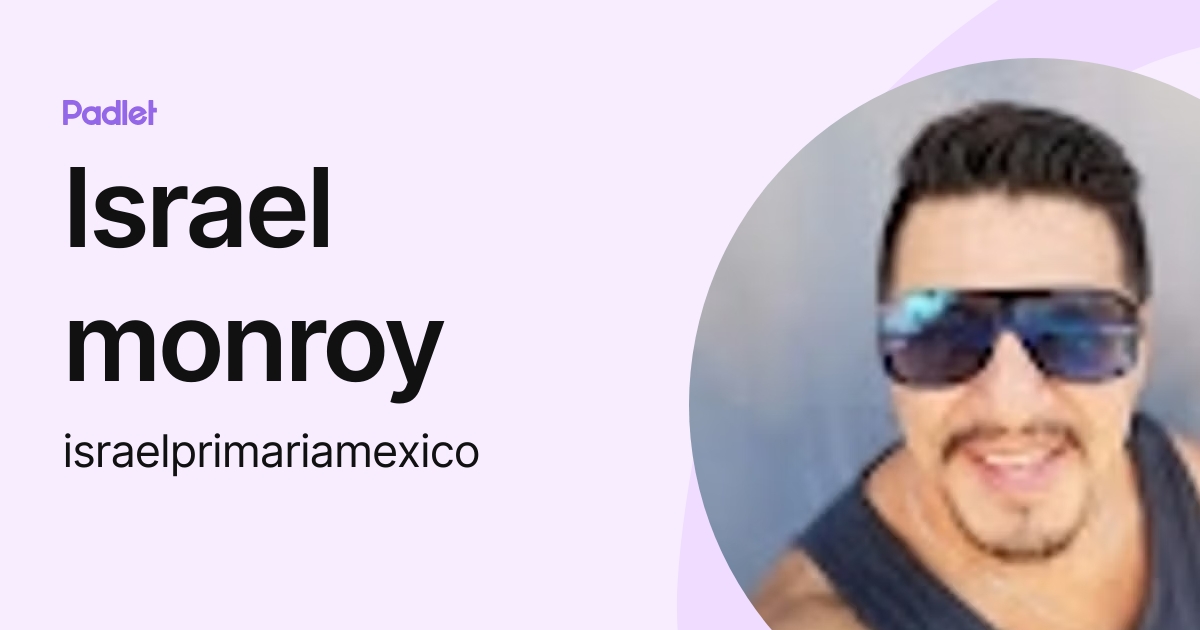 Israel monroy (israelprimariamexico) profile | Padlet