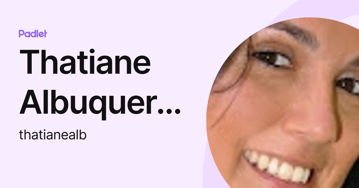 Thatiane Albuquerque (thatianealb) profile | Padlet