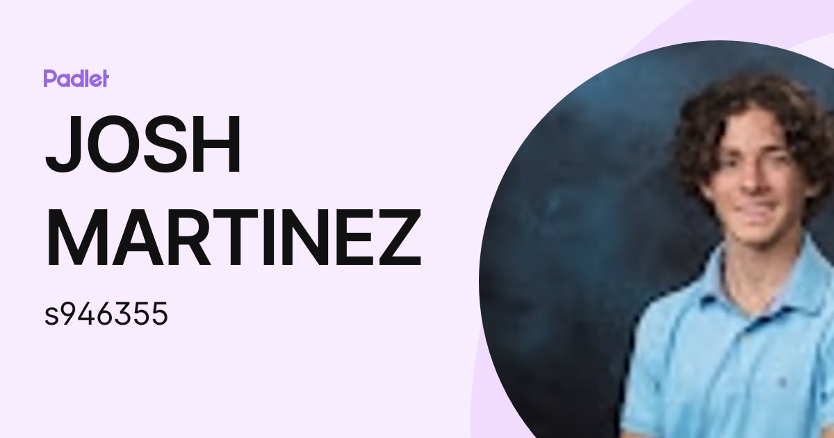 JOSH MARTINEZ (s946355) profile | Padlet
