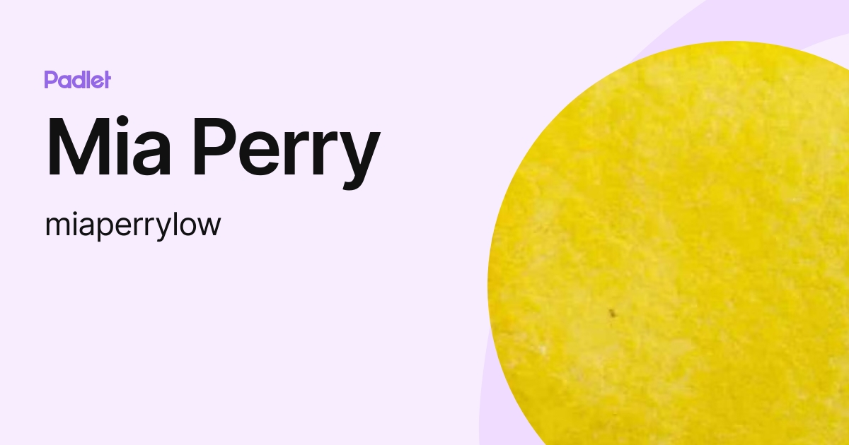 Mia Perry (miaperrylow) profile | Padlet