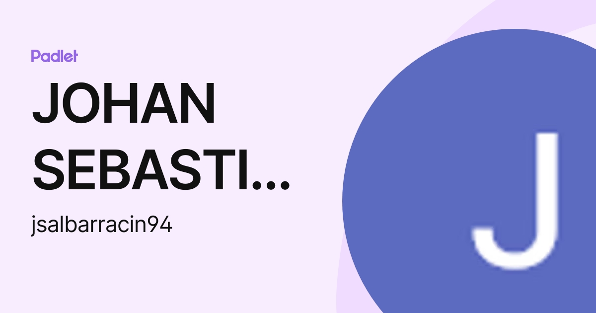 JOHAN SEBASTIAN ALBARRACIN FONSECA (jsalbarracin94) profile | Padlet