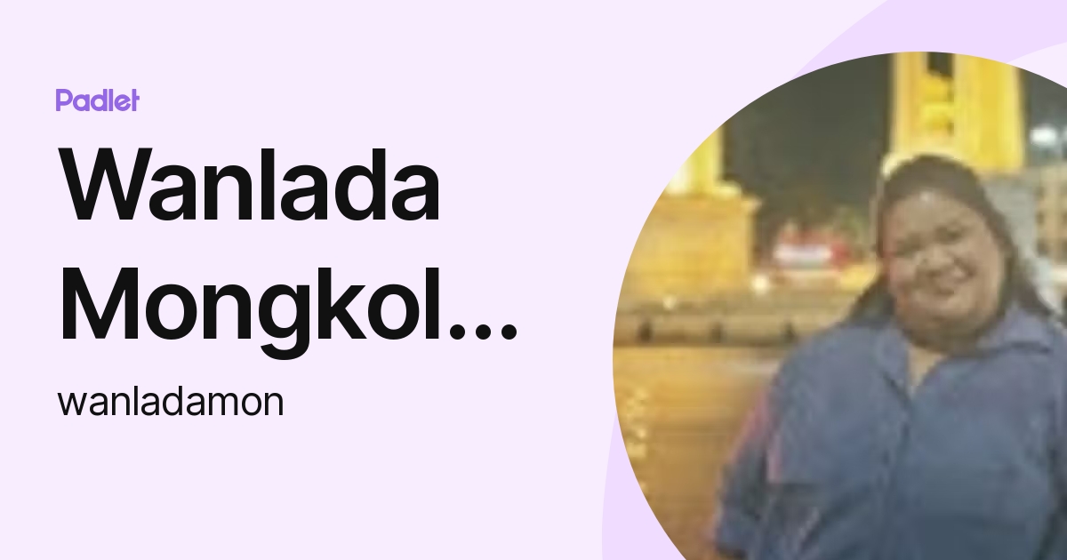Wanlada Mongkolthong (wanladamon) profile | Padlet