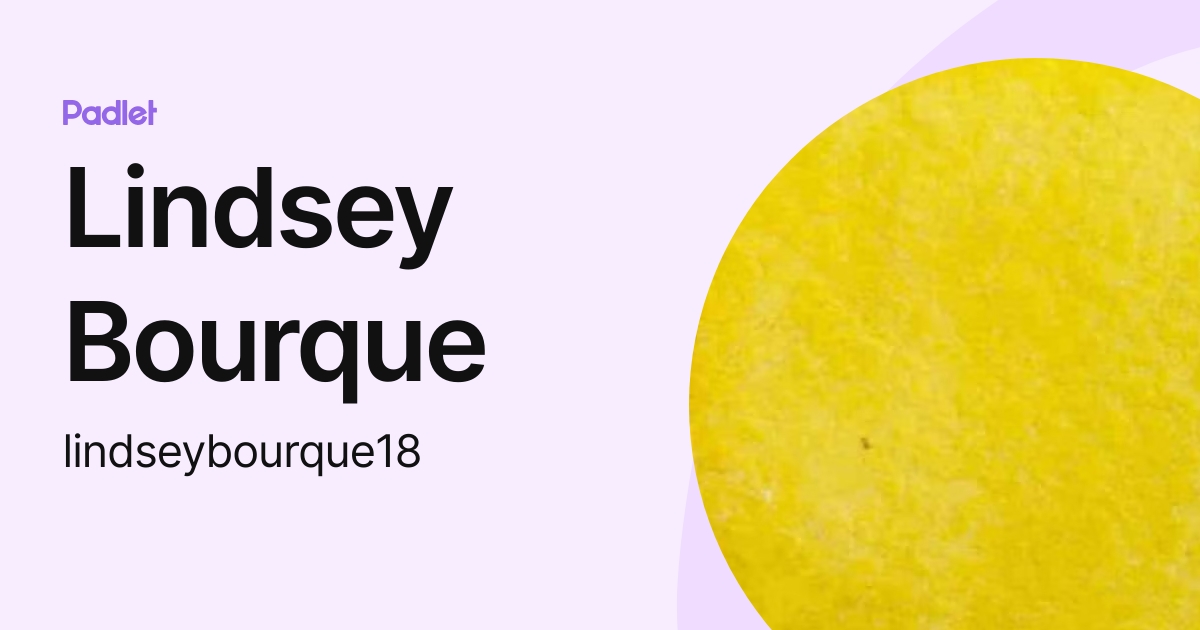 Lindsey Bourque (lindseybourque18) profile | Padlet