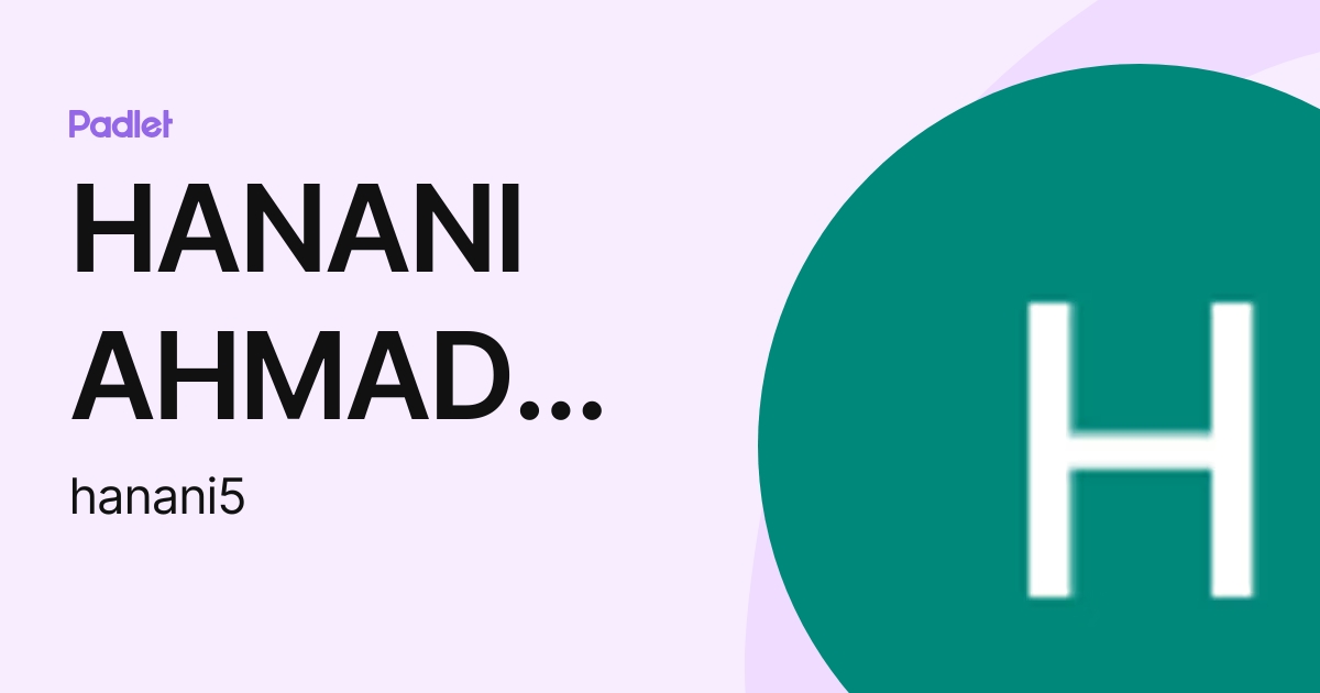 HANANI AHMAD YUSOF (hanani5) profile | Padlet