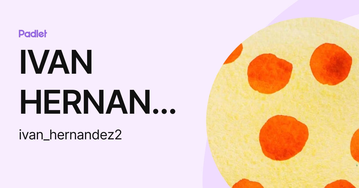 Ivan Hernandez Luis Ivan Hernandez2 Profile Padlet