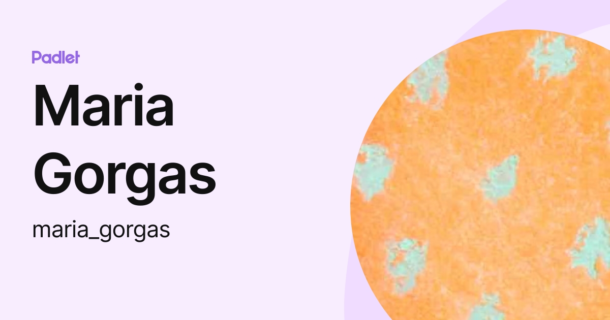 Maria Gorgas (maria_gorgas) profile | Padlet
