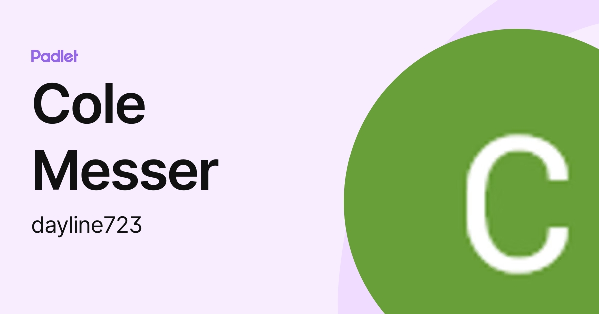 Cole Messer (dayline723) profile | Padlet