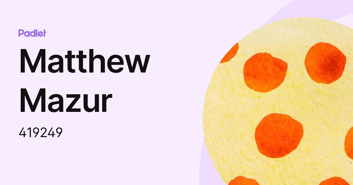 Matthew Mazur (419249) profile | Padlet