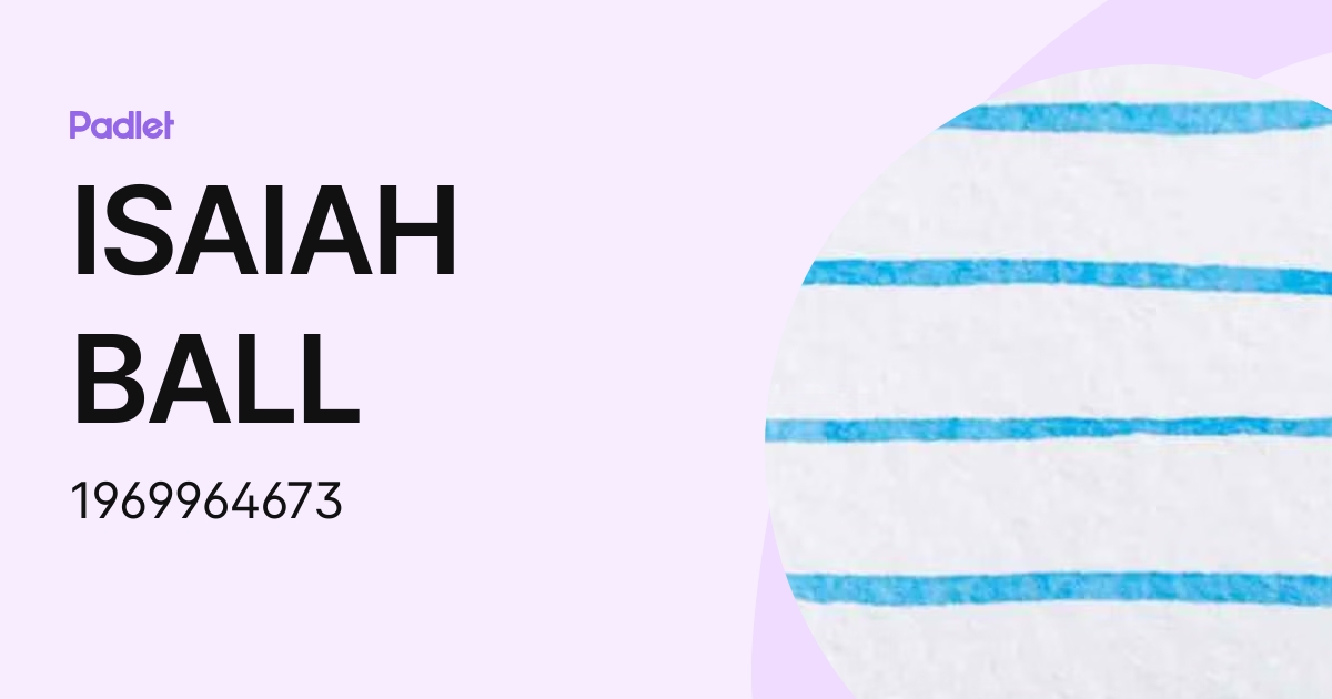 ISAIAH BALL (1969964673) profile | Padlet