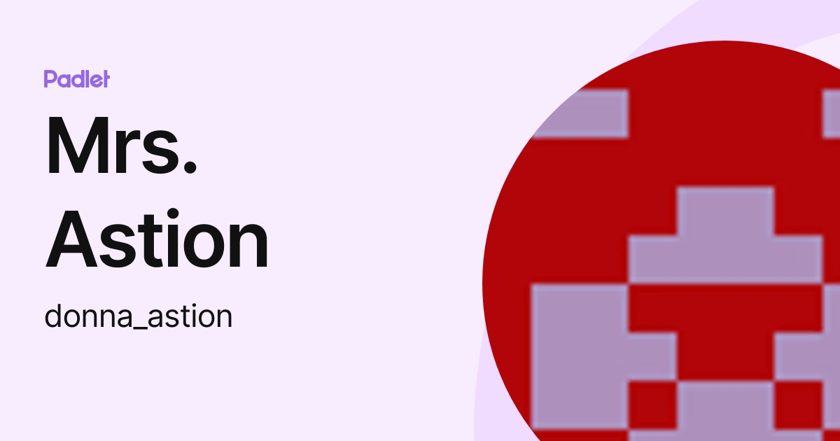 Mrs. Astion (donna_astion) profile | Padlet