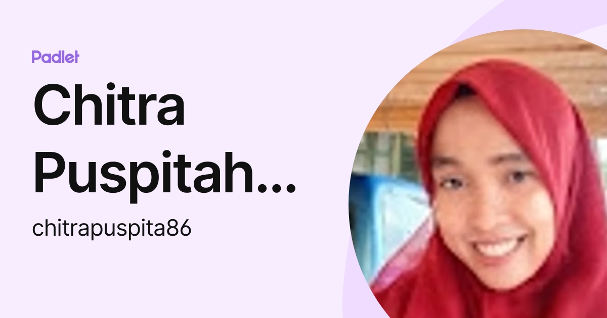 Chitra Puspitahati (chitrapuspita86) profile | Padlet
