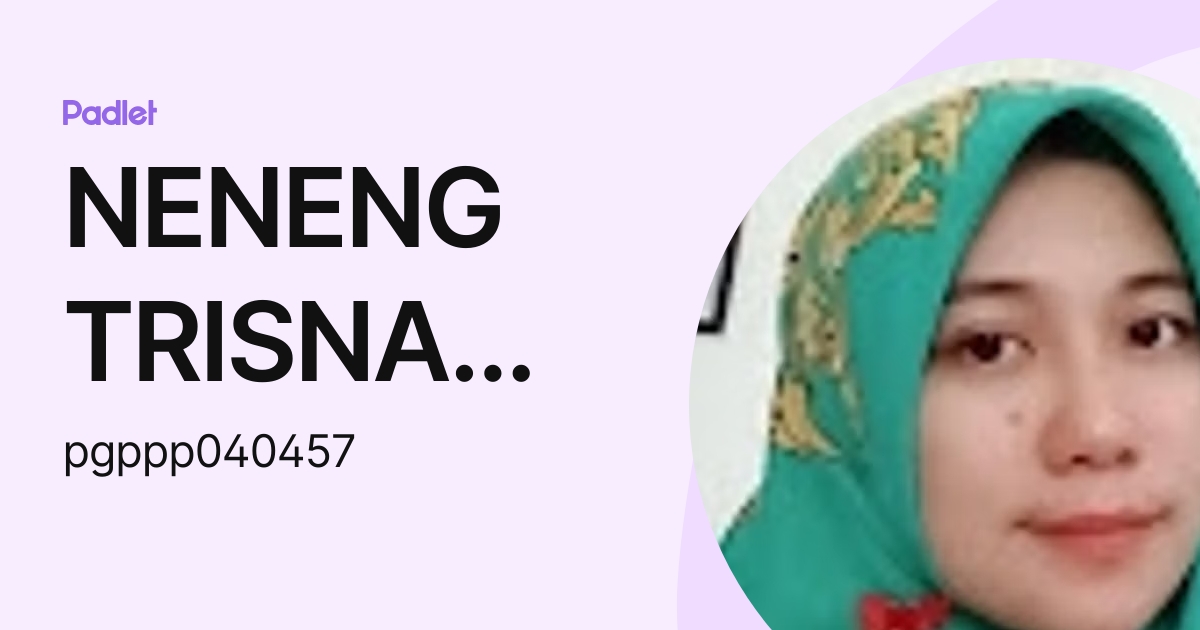 NENENG TRISNA YANTI (pgppp040457) profile | Padlet
