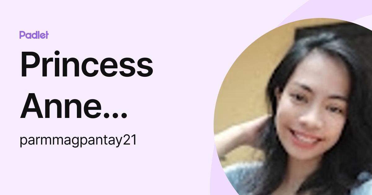 Princess Anne Magpantay (parmmagpantay21) profile | Padlet
