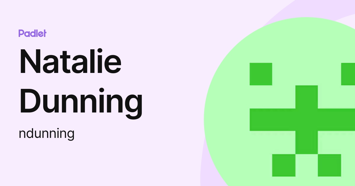 Natalie Dunning (ndunning) profile | Padlet