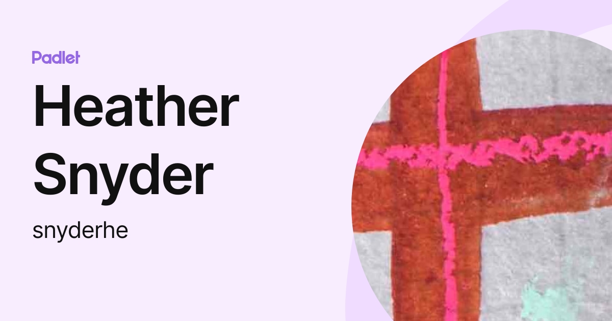 Heather Snyder (snyderhe) profile | Padlet