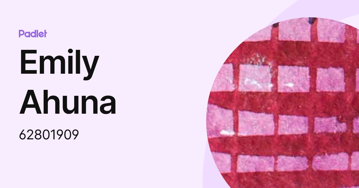 Emily Ahuna (62801909) profile | Padlet