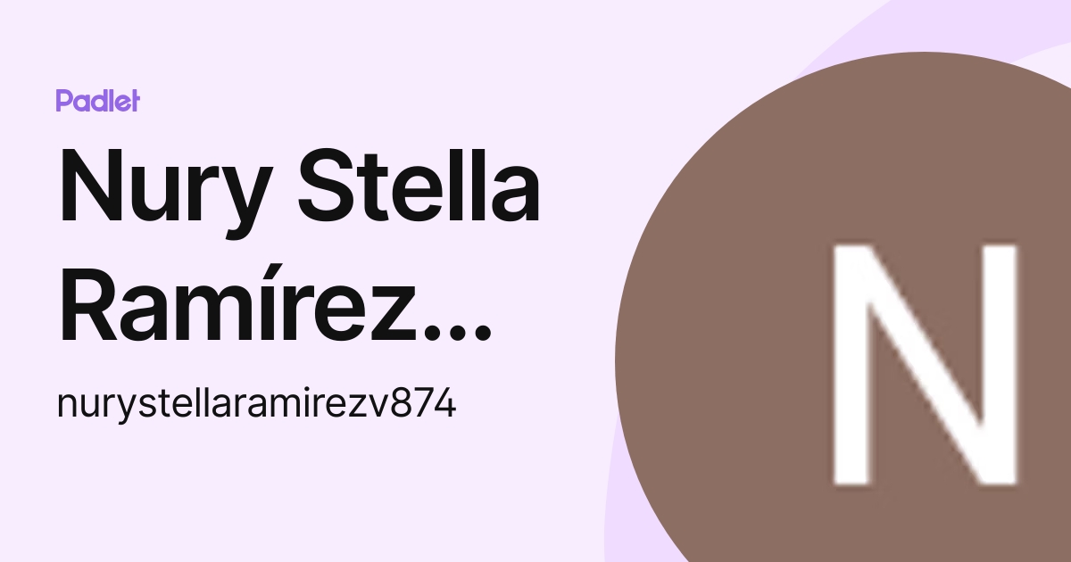 Nury Stella Ramírez Vélez (nurystellaramirezv874) profile | Padlet