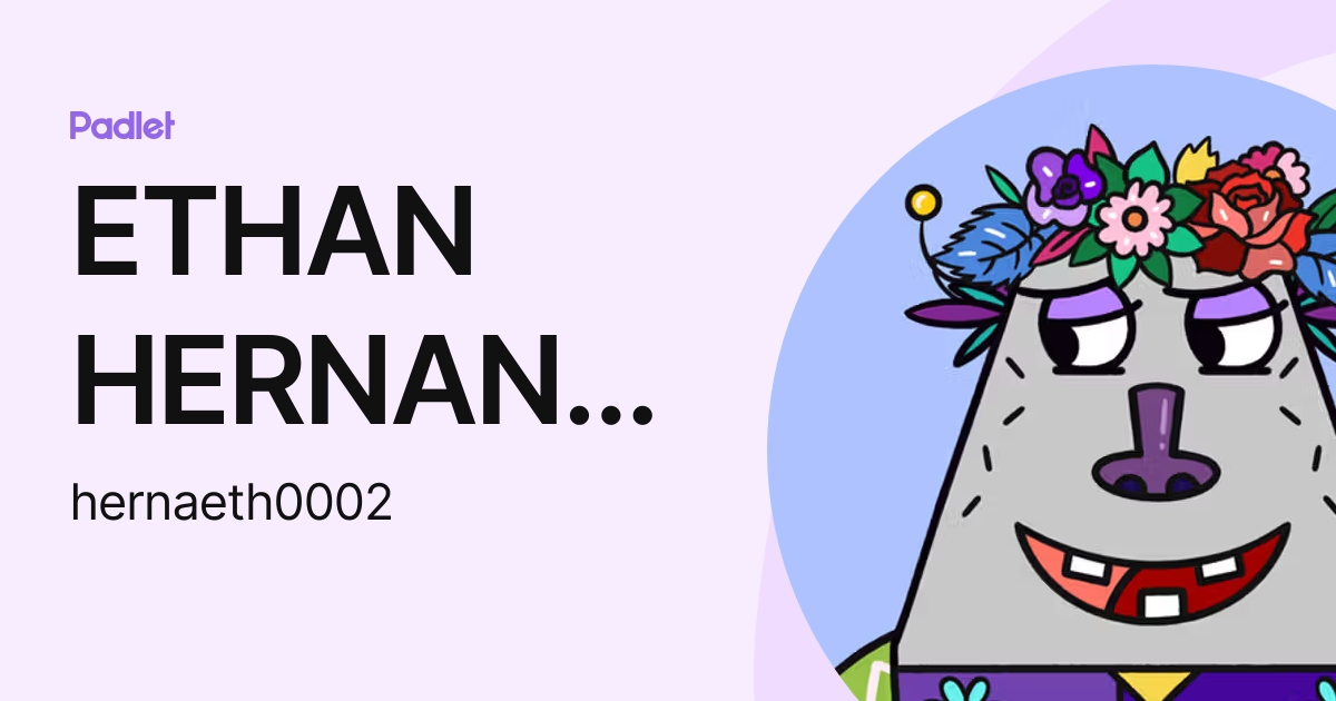 ETHAN HERNANDEZ (hernaeth0002) profile | Padlet