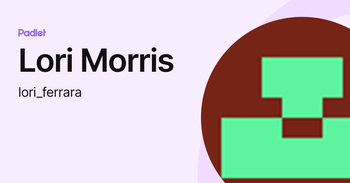 Lori Morris (lori_ferrara) profile | Padlet