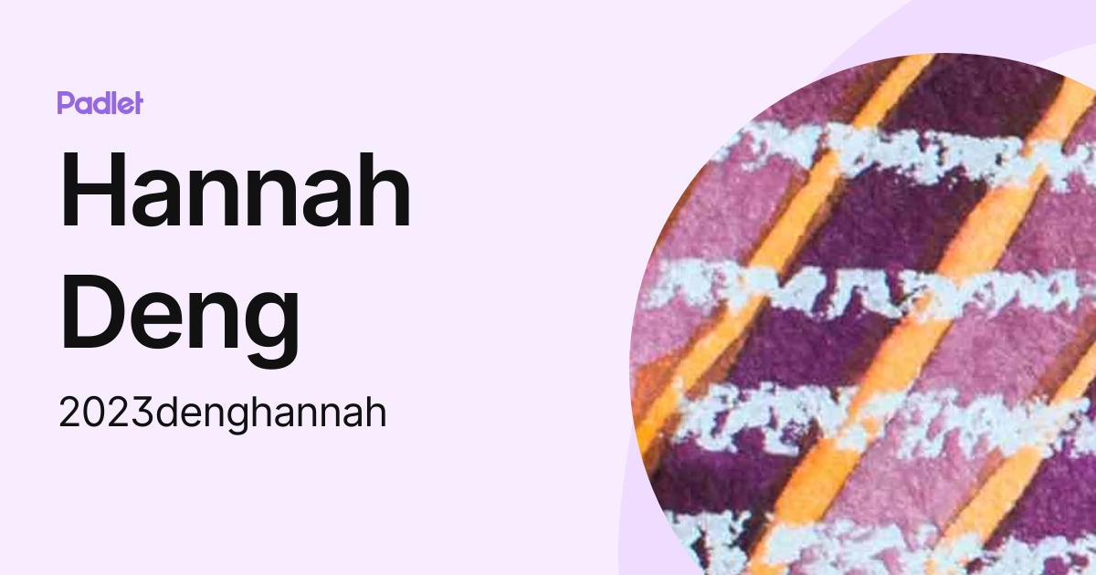 Hannah Deng (2023denghannah) profile | Padlet