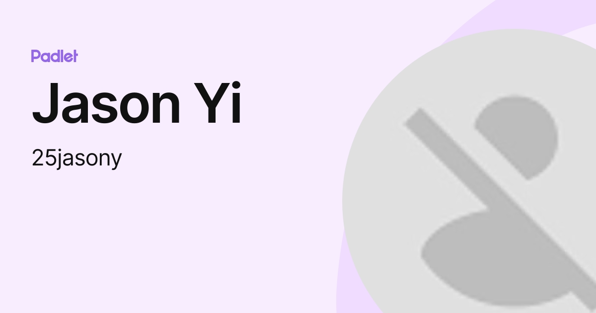 Jason Yi (25jasony) profile | Padlet