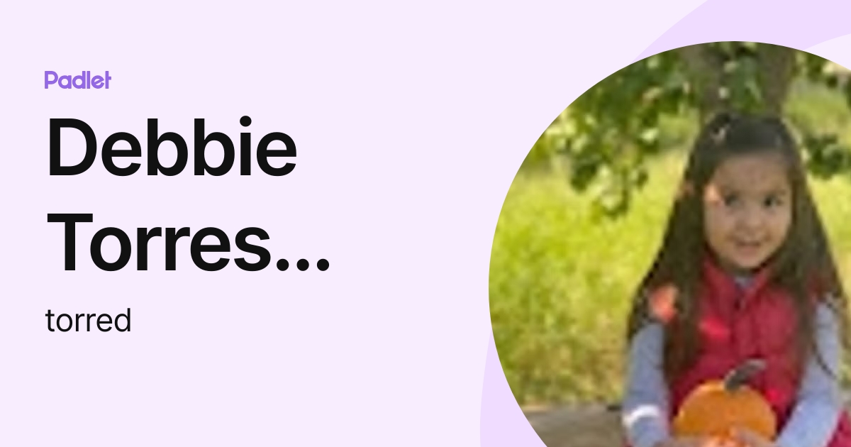 Debbie Torres [SSD] (torred) profile | Padlet