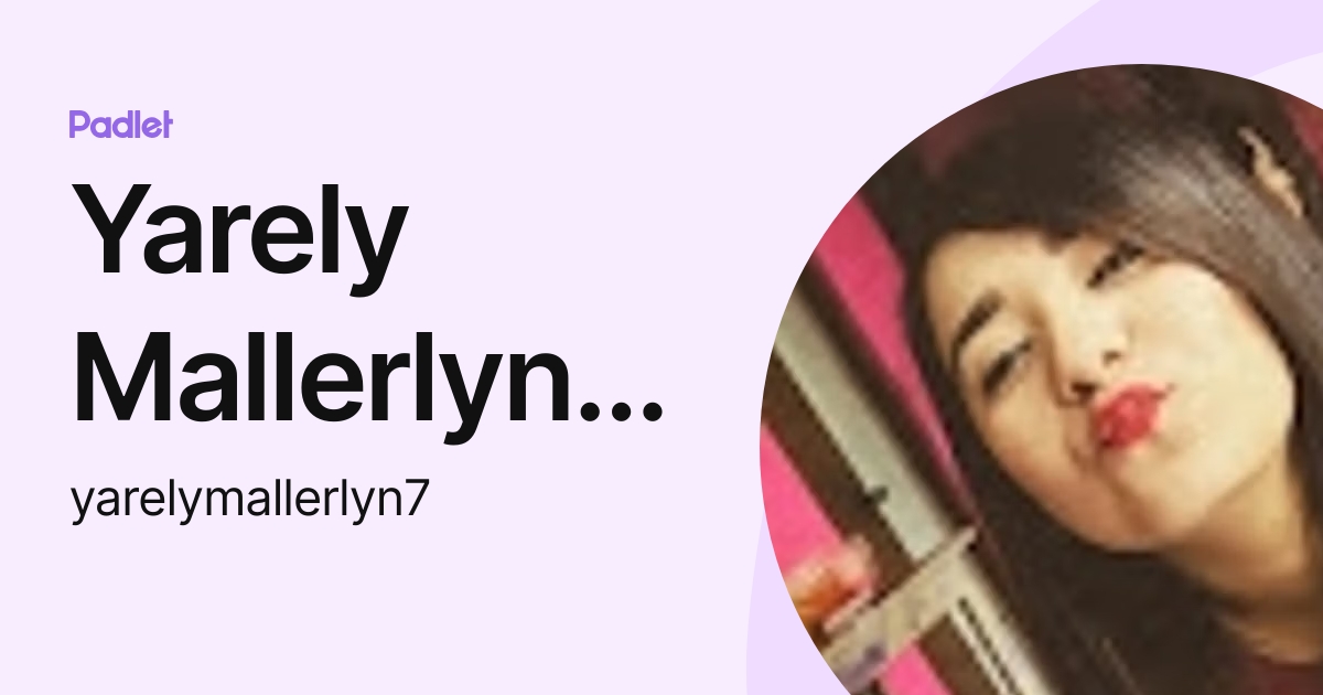 Yarely Mallerlyn Torres Lozano (yarelymallerlyn7) profile | Padlet