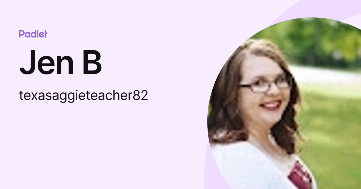 Jen B (texasaggieteacher82) profile | Padlet