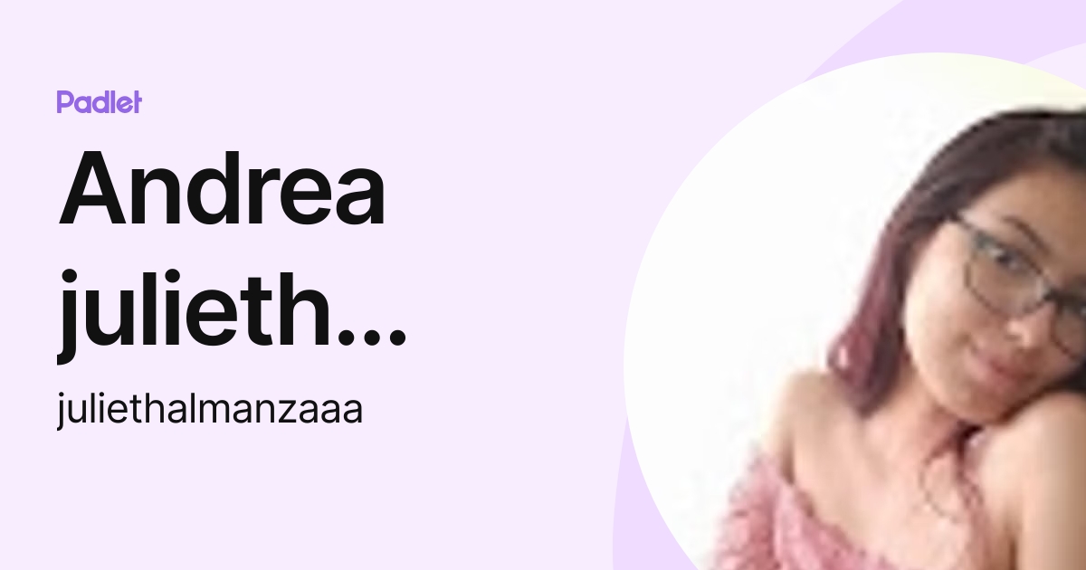 Andrea julieth Mambuscay (juliethalmanzaaa) profile | Padlet