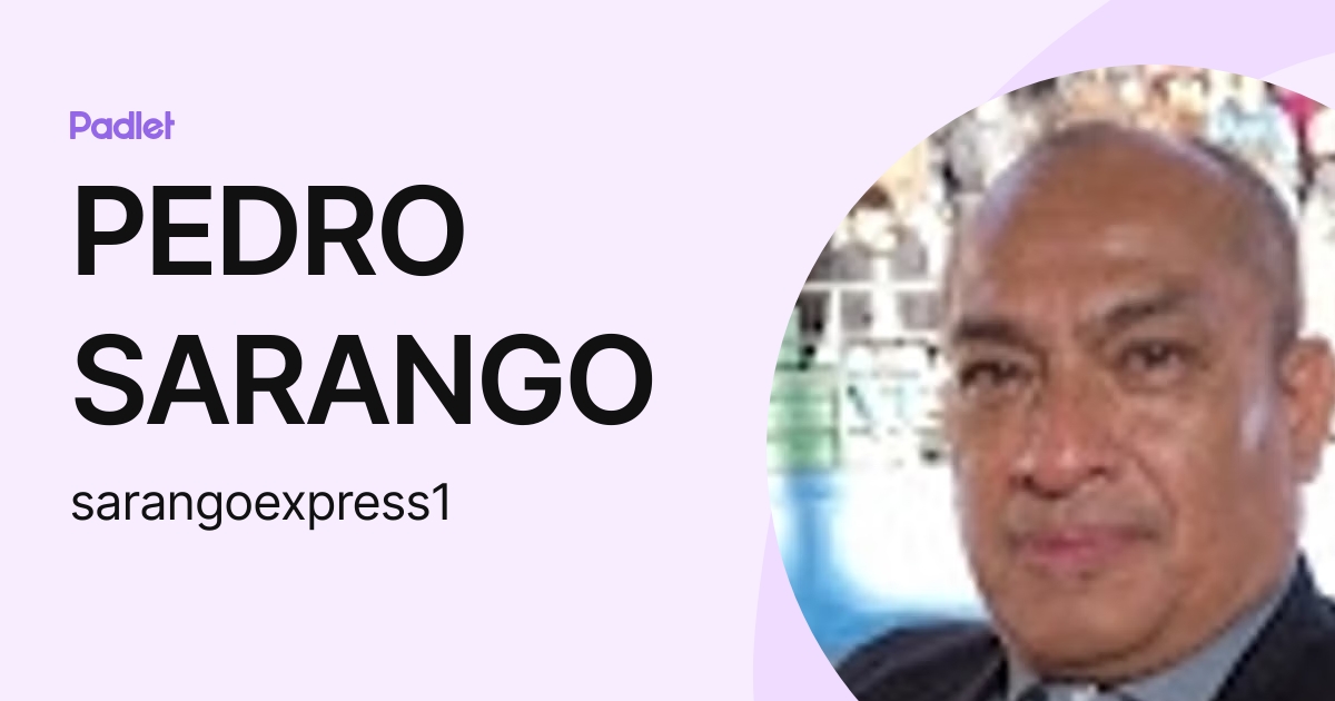 PEDRO SARANGO (sarangoexpress1) profile | Padlet