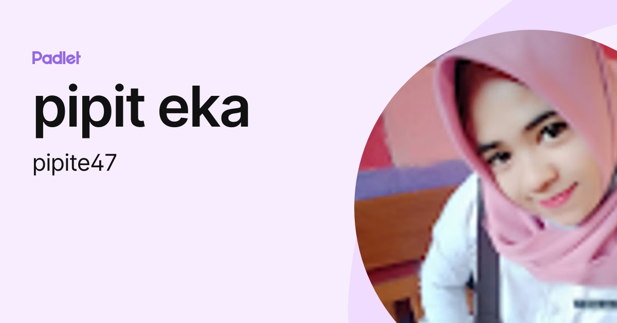 pipit eka (pipite47) profile | Padlet