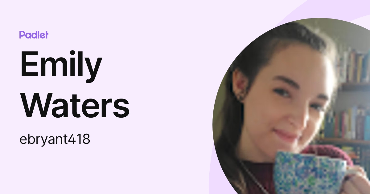 Emily Waters (ebryant418) profile | Padlet