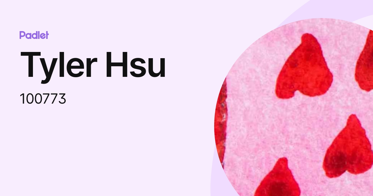 Tyler Hsu (100773) profile | Padlet